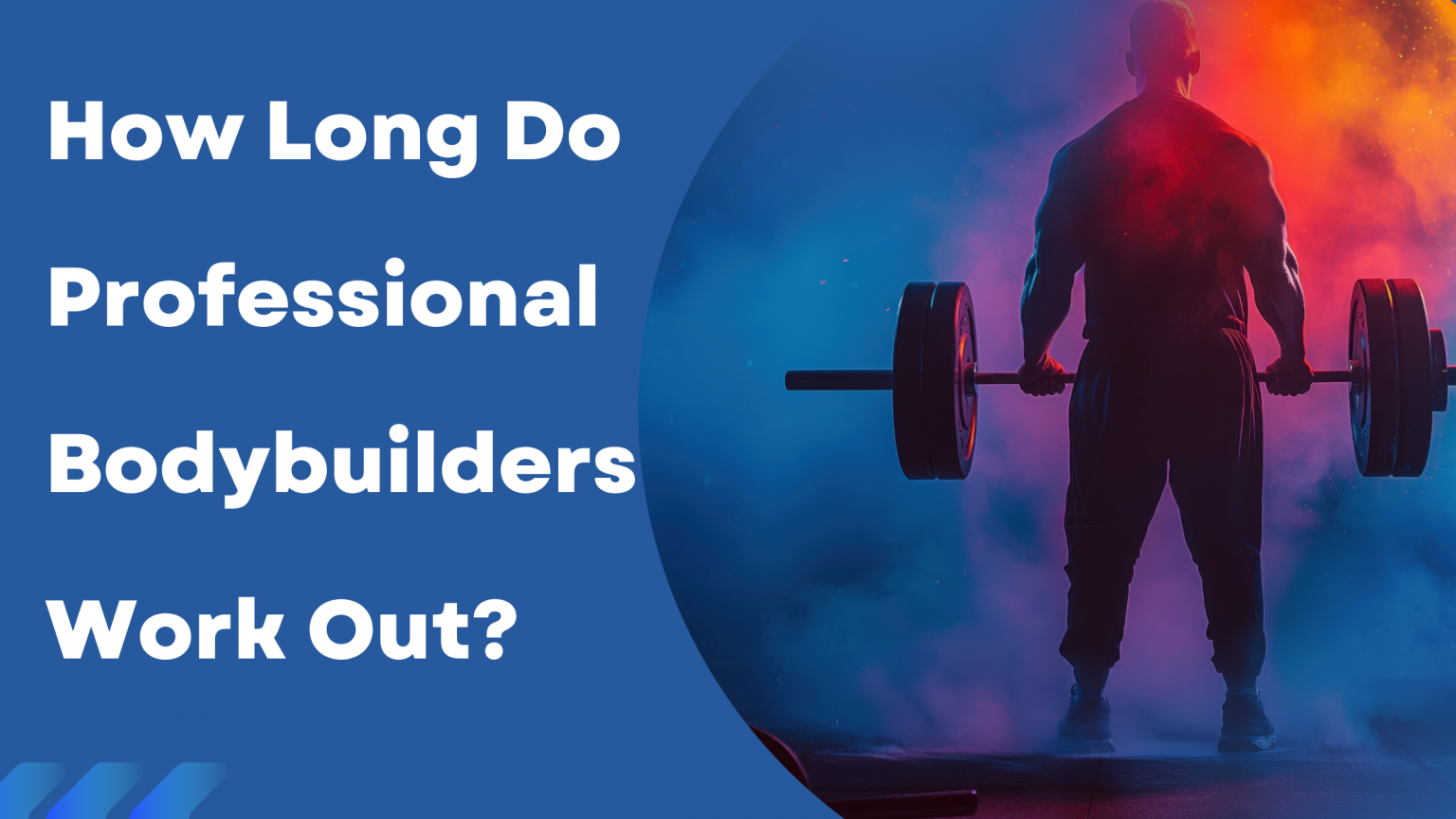 How Long Do Professional Bodybuilders Work Out?